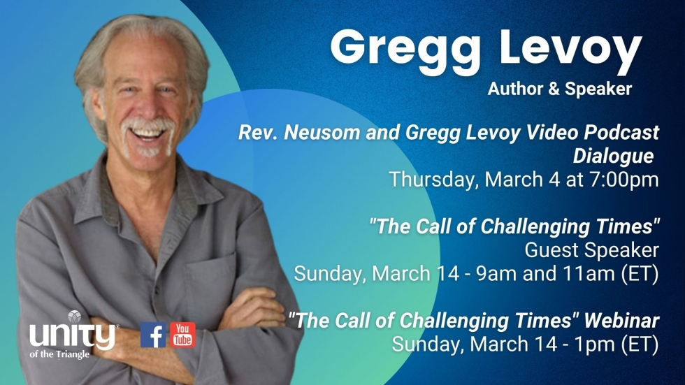 The Call of Challenging Times: An Interview with Gregg Levoy | Unity of ...